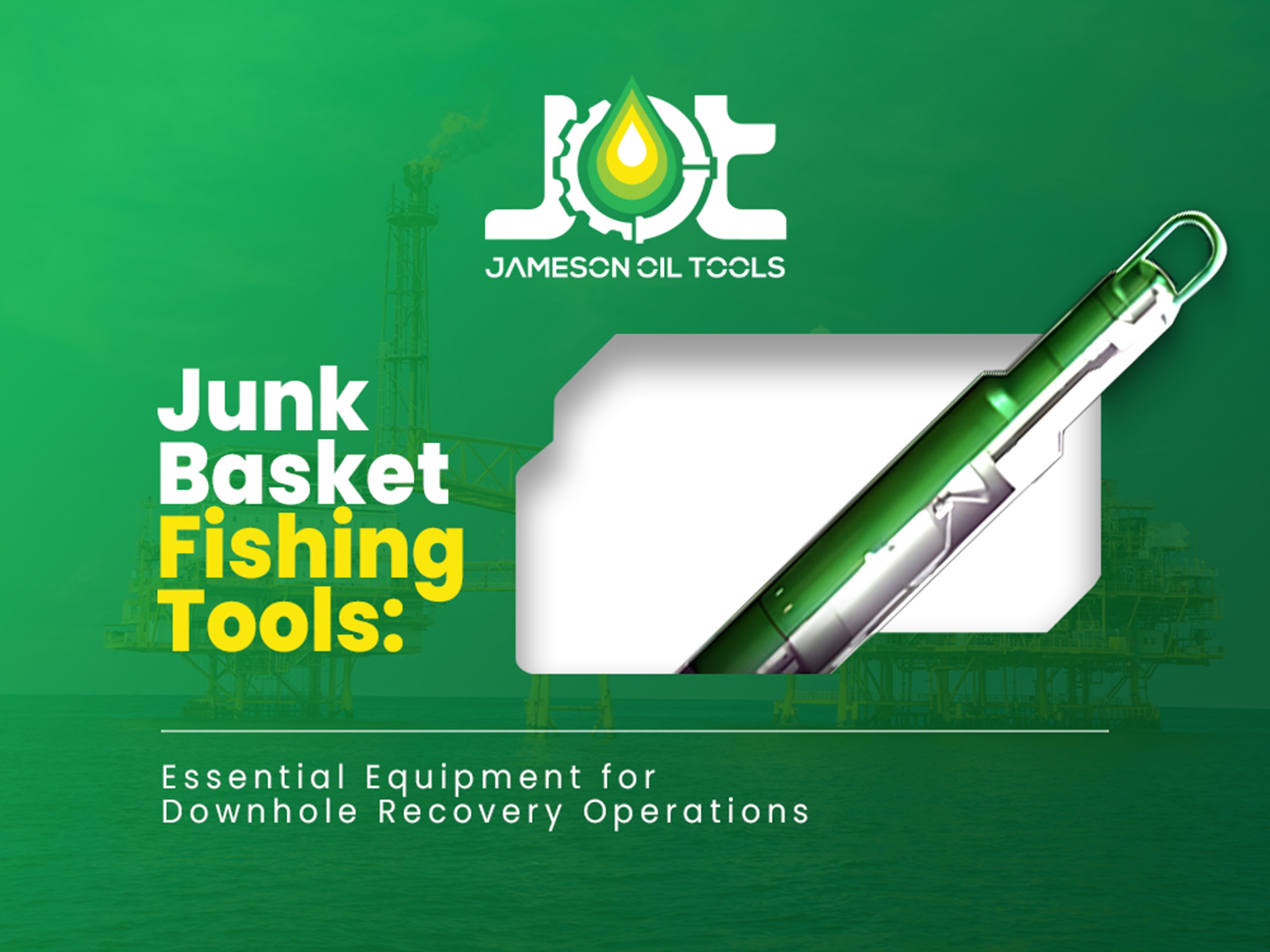 Junk Basket Fishing Tool Guide | Downhole Recovery in UAE